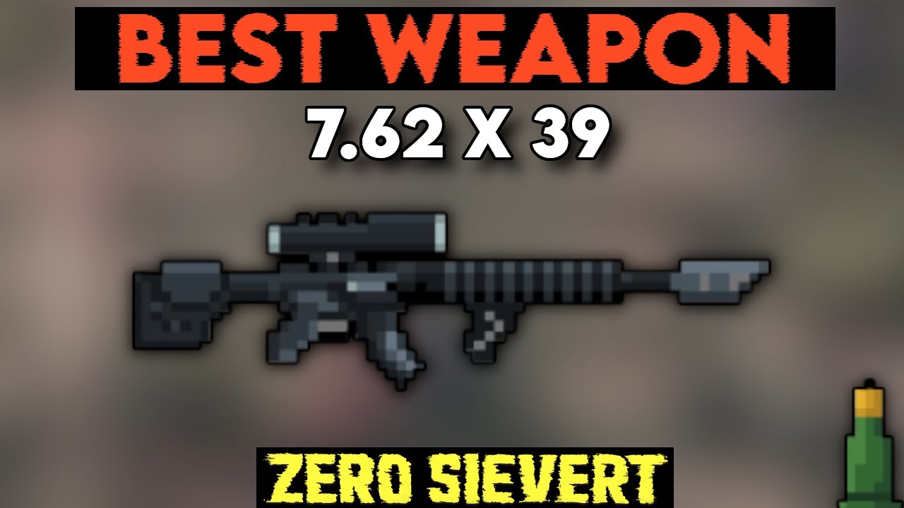 [Zero Sievert] Best Weapon - 7.62 x 39 - YouTube