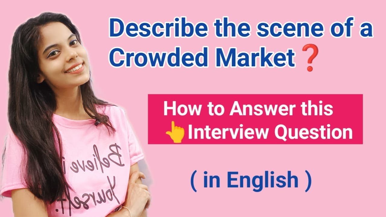 Describe the Scene of a Crowded Market in English | How to answer this ...