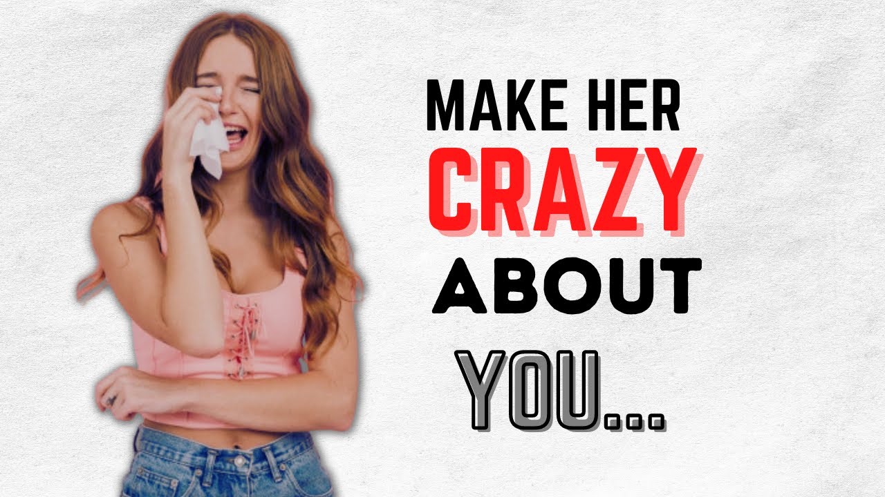 Make A Girl Crazy For You(7 Simple Tricks!) - YouTube