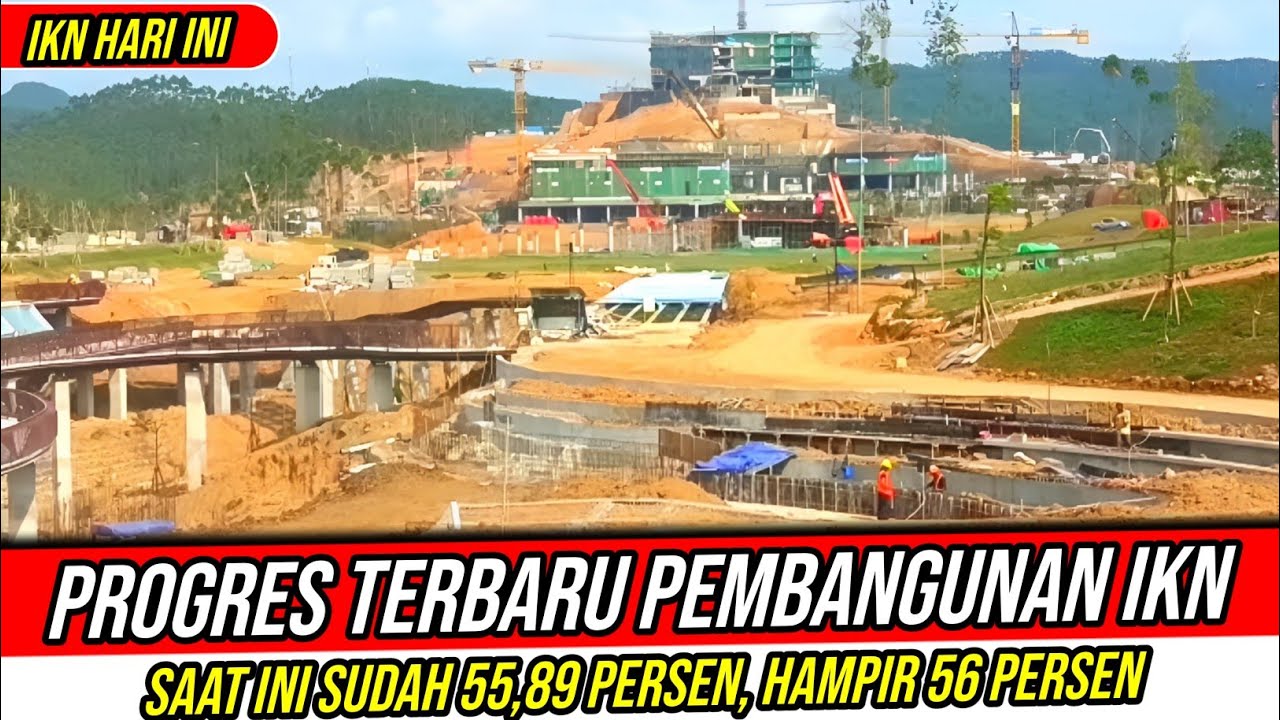 IKN HARI INI‼️Naik Lagi Progres Terbaru Pembangunan IKN Sudah 55,89 ...