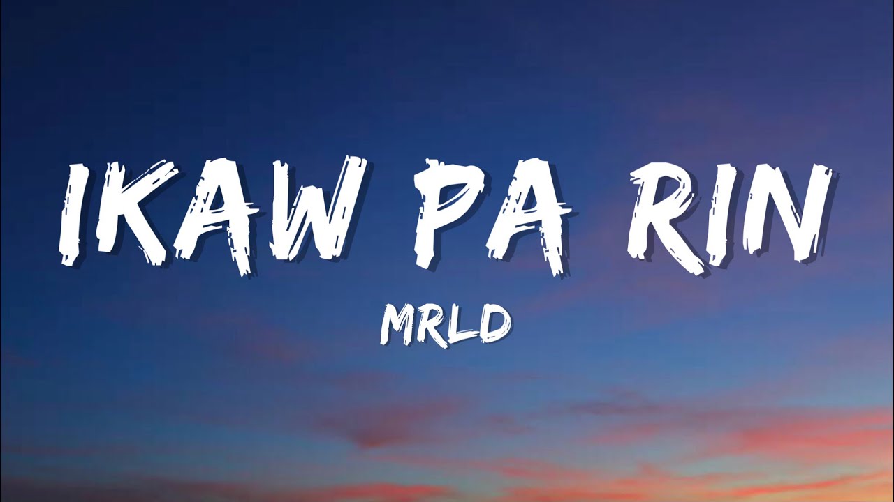 mrld - Ikaw Pa Rin (Lyrics) - YouTube