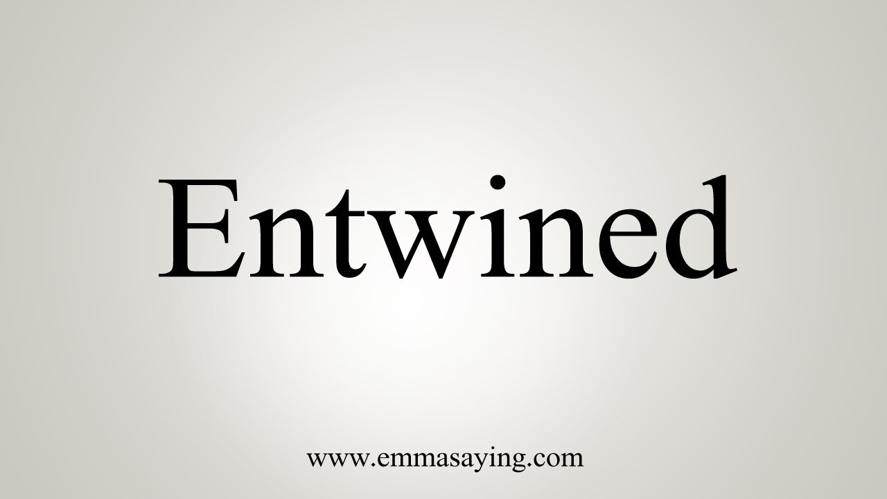 How To Say Entwined - YouTube