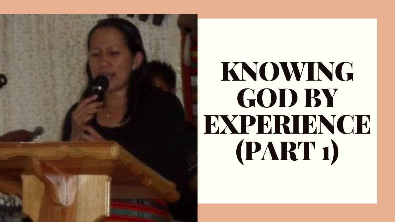 KNOWING GOD BY EXPERIENCE (Part 1) - YouTube