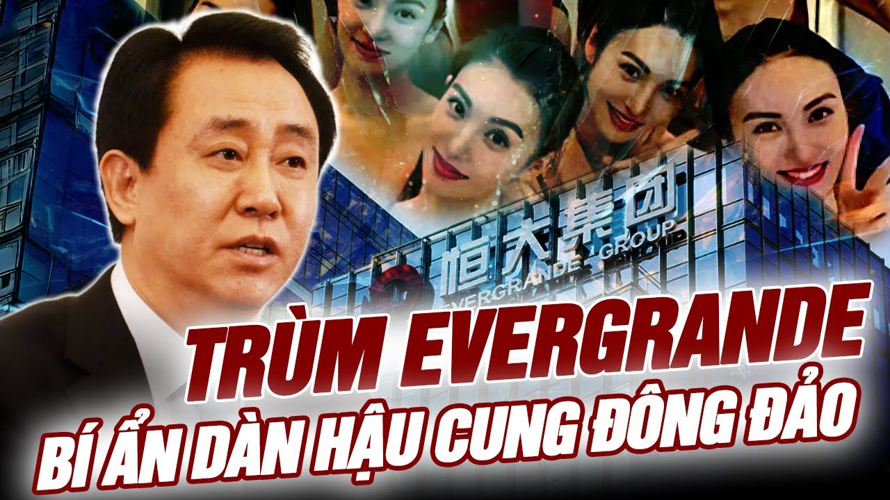 HỨA GIA ẤN - BÍ MẬT DÀN HẬU CUNG GIÁ NGHÌN TỶ CỦA TRÙM BĐS EVERGRANDE - YouTube