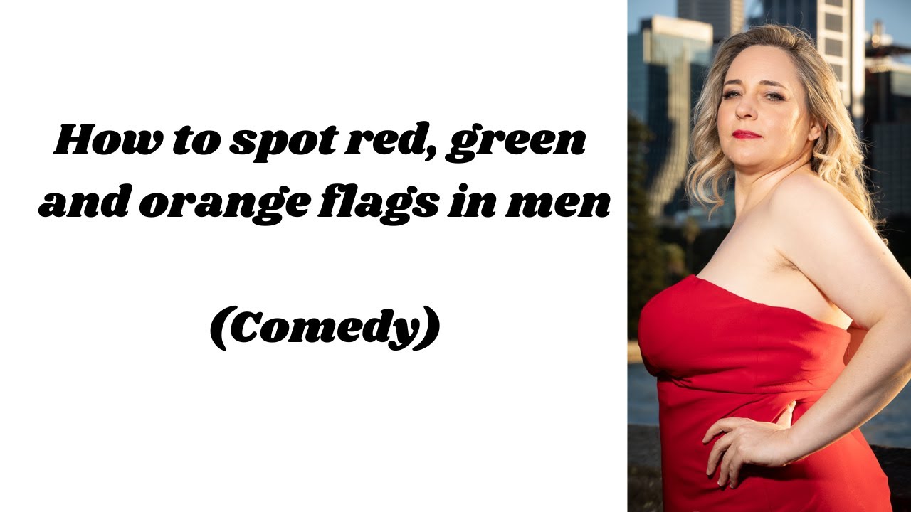 how to spot red flags in men ( and orange and green ones) comedy - YouTube