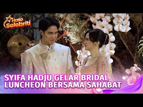 Syifa Hadju Gelar Bridal Luncheon, Alyssa Daguise Siap Beri Cucu Pertama | Halo Selebriti