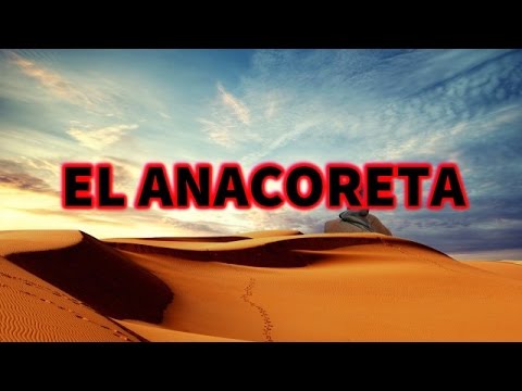 El anacoreta - Reflexión - YouTube