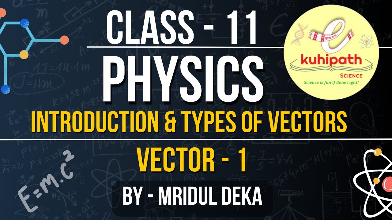 INTRODUCTION & TYPES OF VECTORS || VECTOR - 1 || PHYSICS || CLASS - XI ...