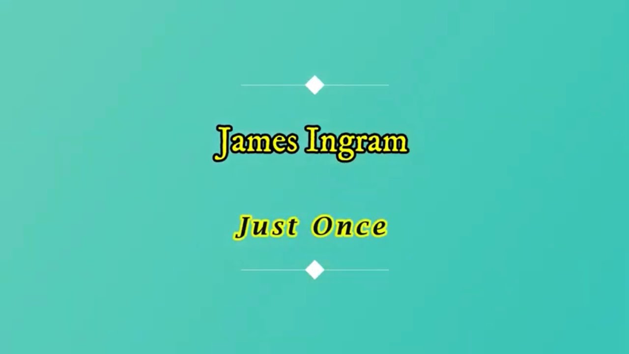 James Ingram - Just Once (with Lyrics) - YouTube