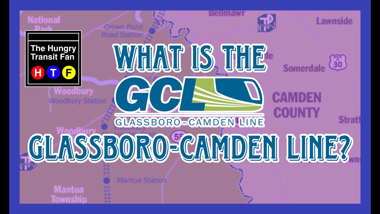 What is the Glassboro-Camden Line? An Overview - YouTube