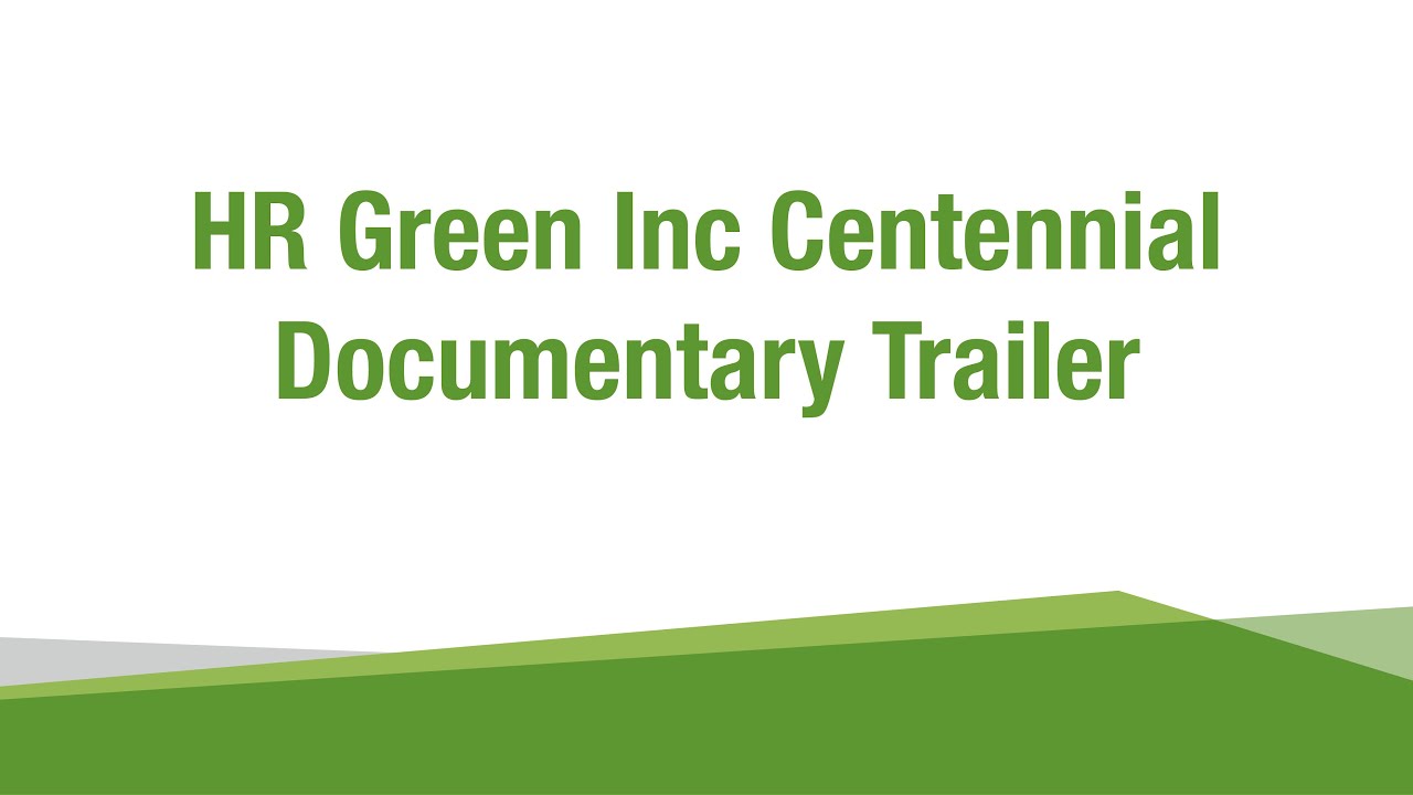 HR Green Inc Centennial Documentary Trailer - YouTube