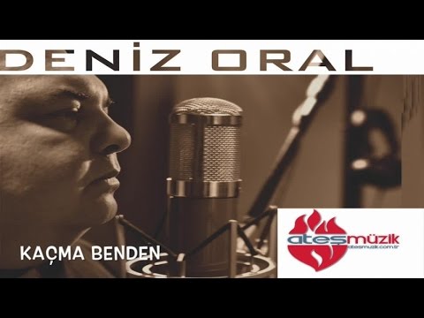 Deniz Oral - Kaçma Benden