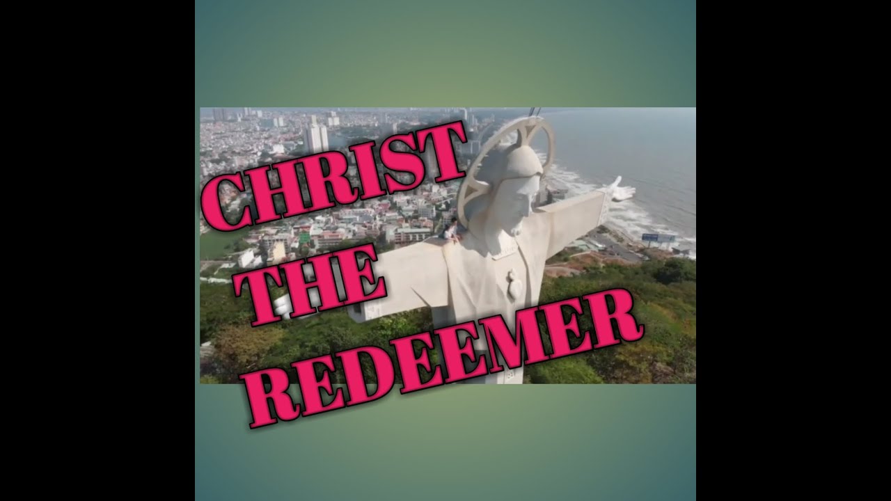 CHRIST THE REDEEMER - YouTube