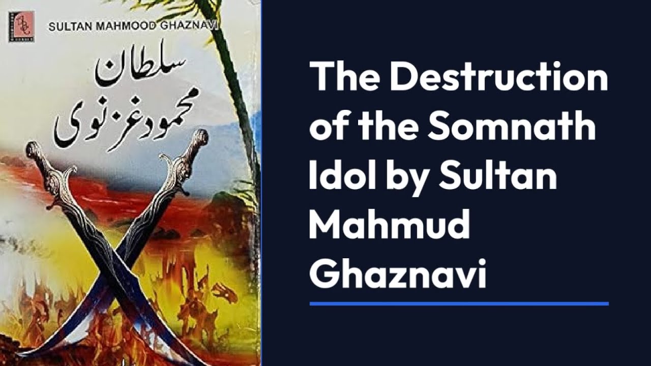Legacy of Mahmud Ghaznavi: The Iconoclast of Somnath | Islamic History ...