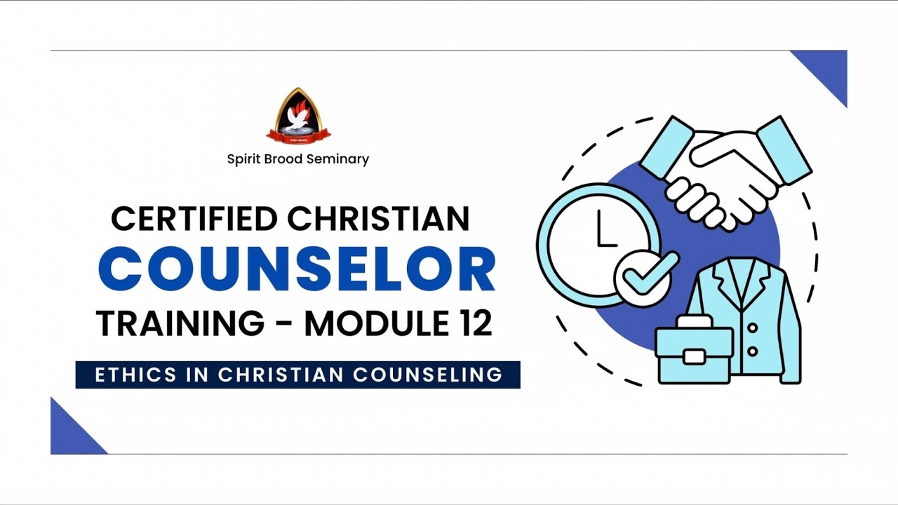 Christian Counseling | Module 12: Ethics in Christian Counseling - YouTube