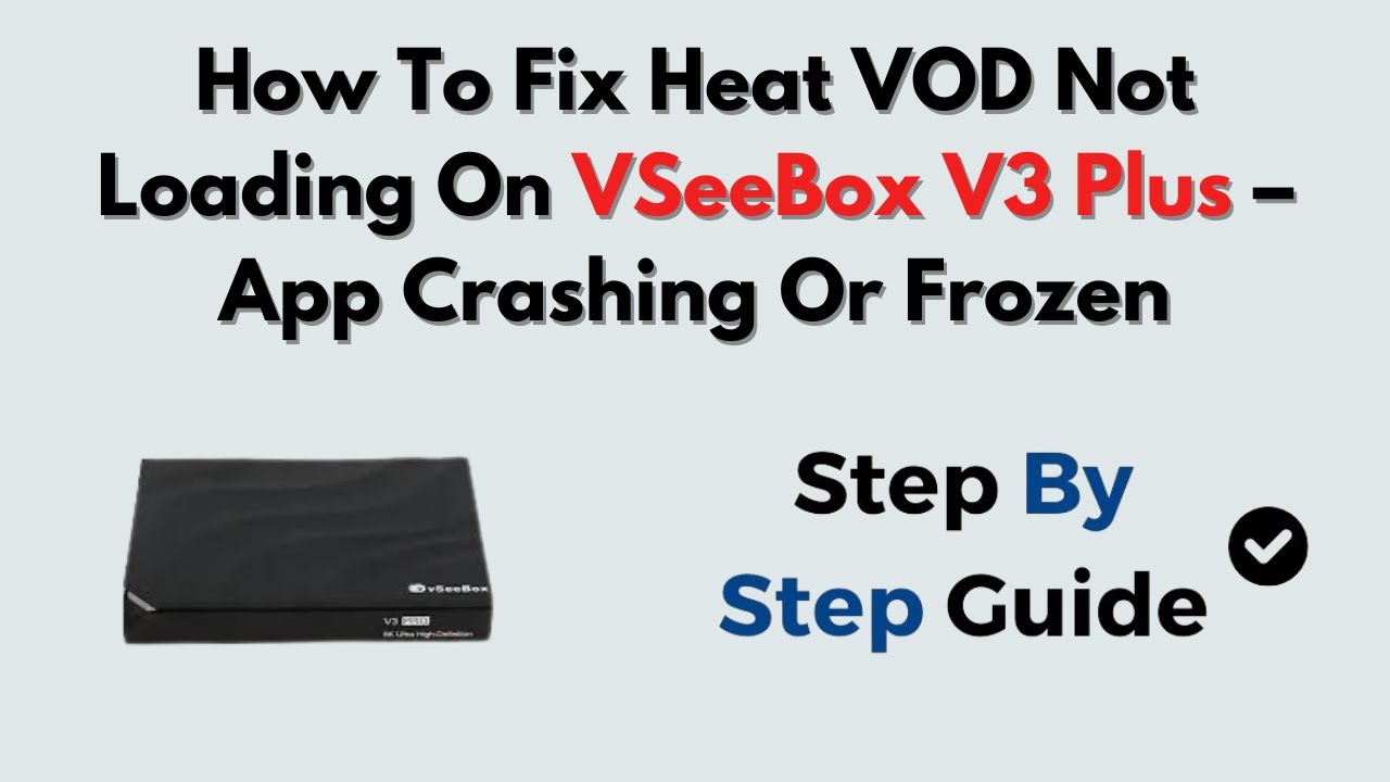 How To Fix Heat VOD Not Loading On vSeeBox V3 Plus – App Crashing Or ...