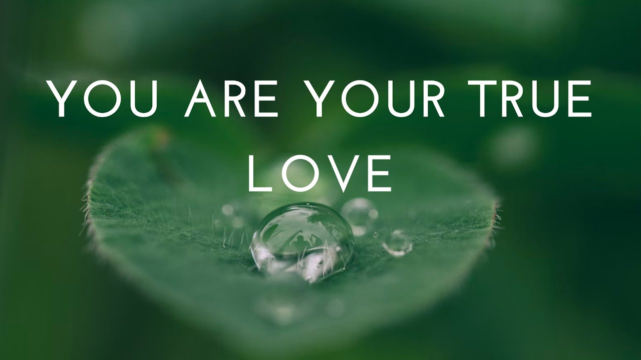 You Are Your True Love | 5 Minute Meditation - YouTube