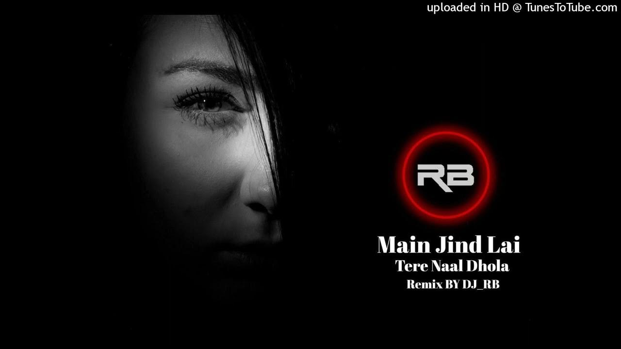Main Jind Lai Tere Naal Dhola Remix By DJ_RB - Arslan Riaz | Sharik Shah #hits #Remix # ...