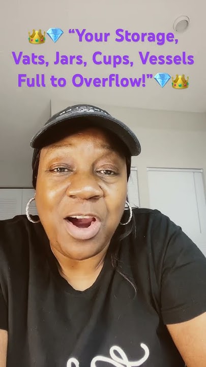👑💎”Your Storage Is Full(Containers, Jars, Vats, Vessels, Cup—Overflow ...
