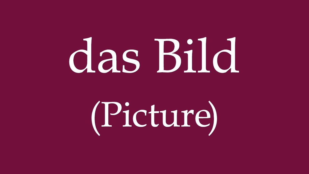 How To Say 'Picture' (das Bild) in German - YouTube