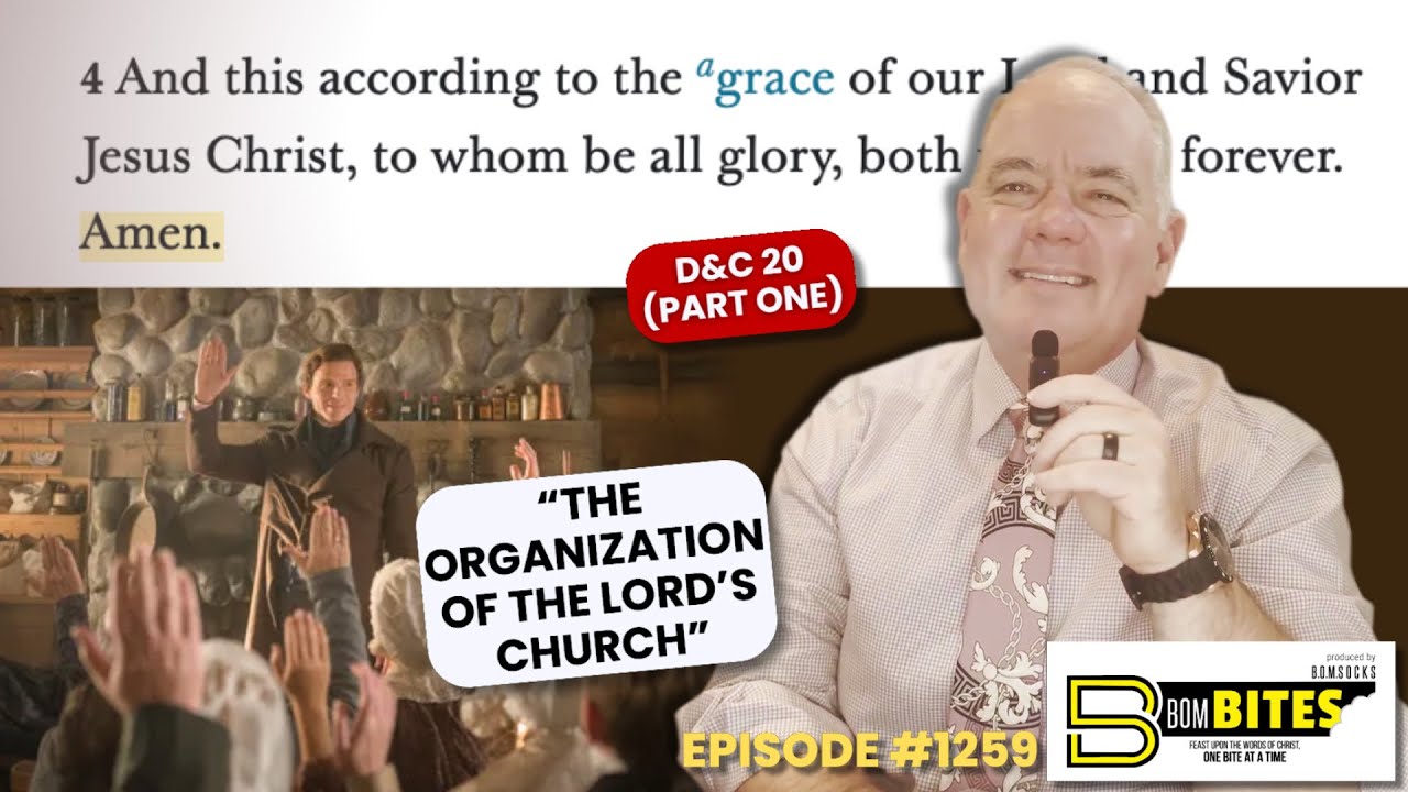 BOM-BITES Episode #1259 - D&C 20 (part one)The Organization of the Lord ...