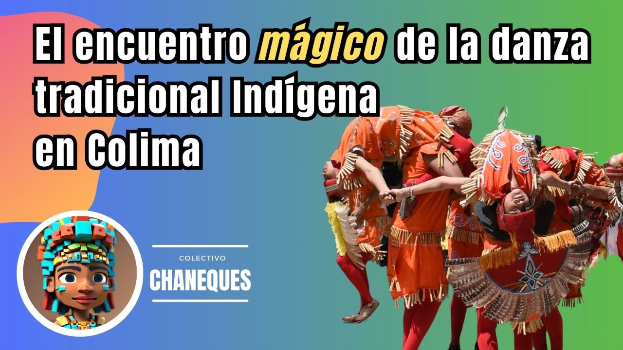 El encuentro mágico de la danza tradicional Indígena en Colima - YouTube