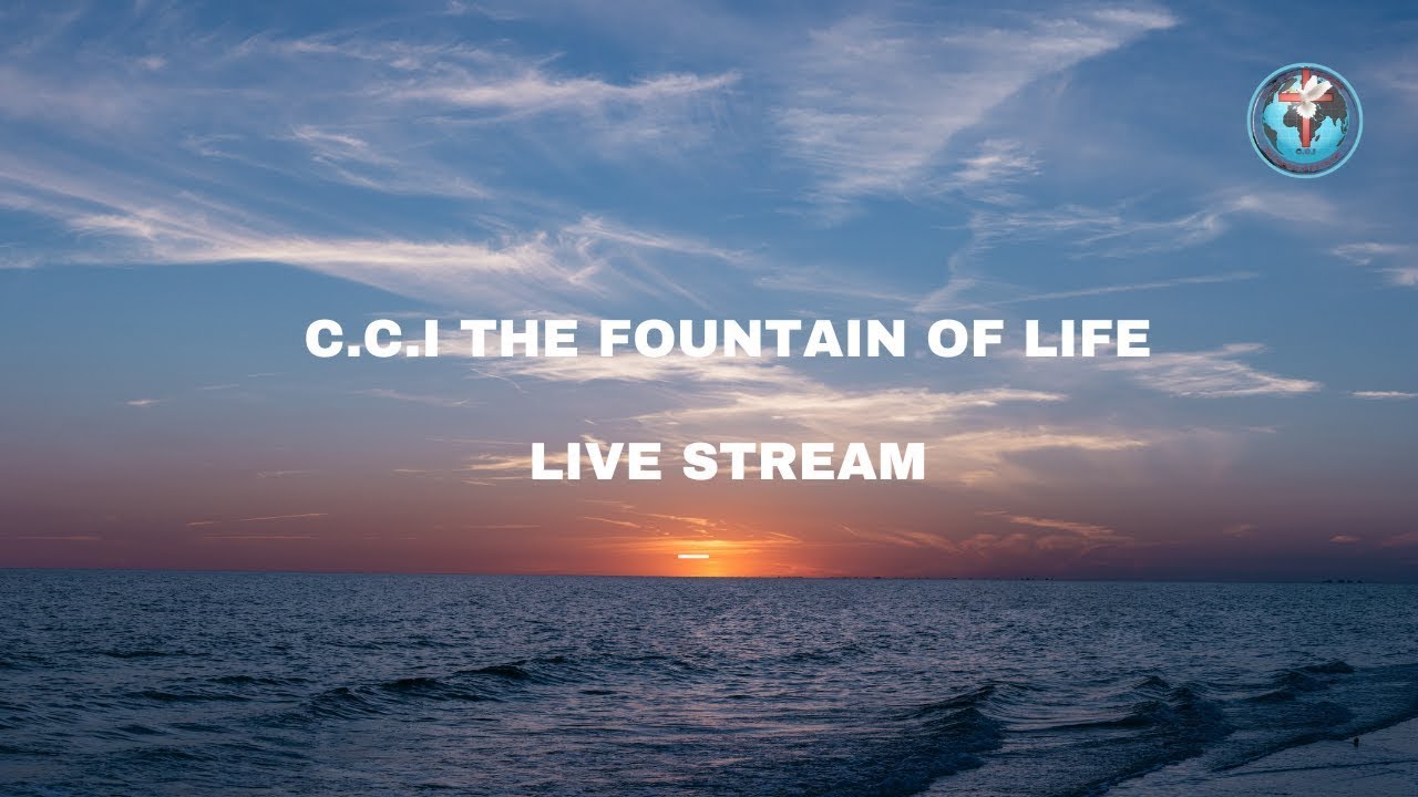 CCI The Fountain of Life Live Stream - YouTube