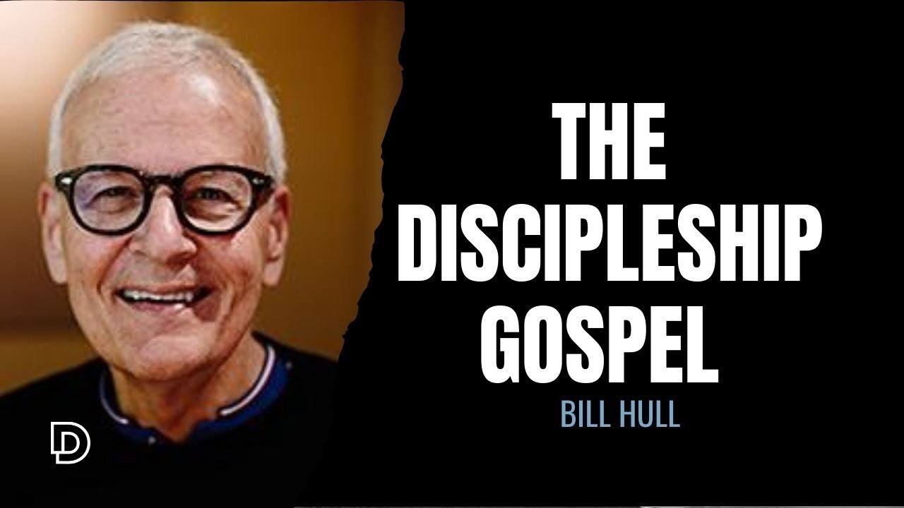 The Discipleship Gospel | Bill Hull - YouTube