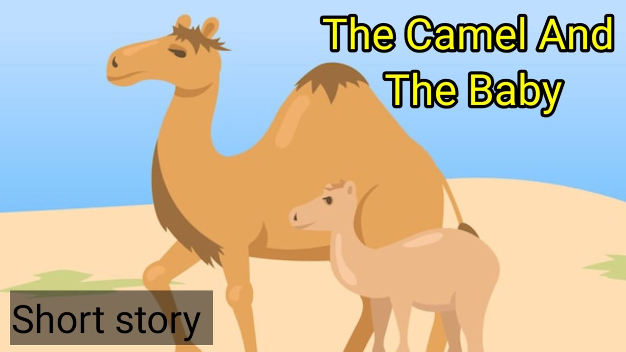 The Camel 🐫 and the Baby | moral stories | english story | motivational ...