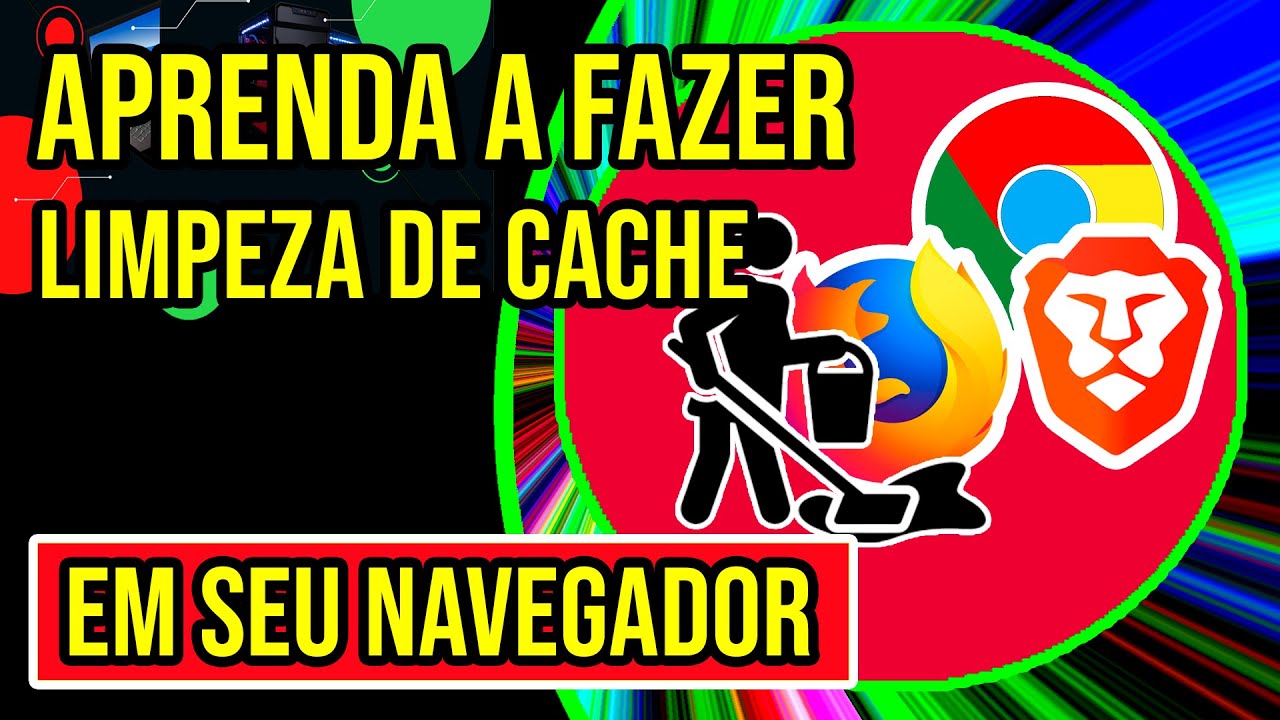 COMO FAZER LIMPEZA DE CACHE EM SEU NAVEGADOR! - YouTube