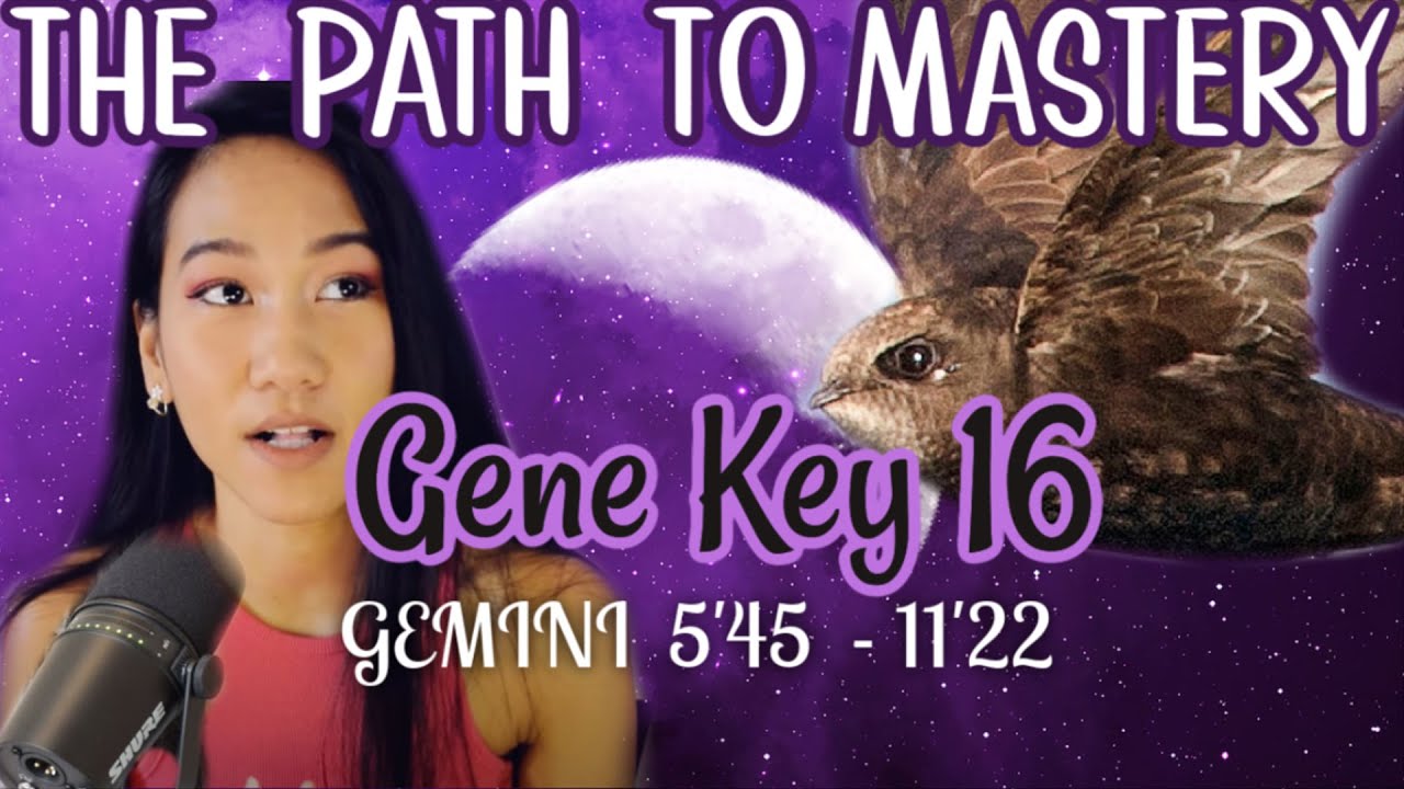 GEMINI DESTINY GATE 16 HUMAN DESIGN // GENE KEY 16 - YouTube