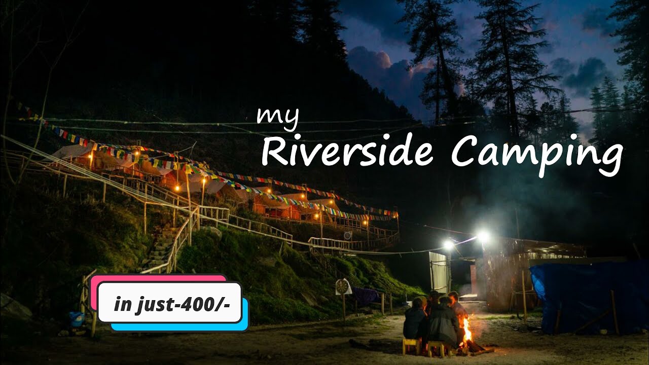 My Riverside Camping | Kasol | Parvati Valley | Himachal Pradesh - YouTube