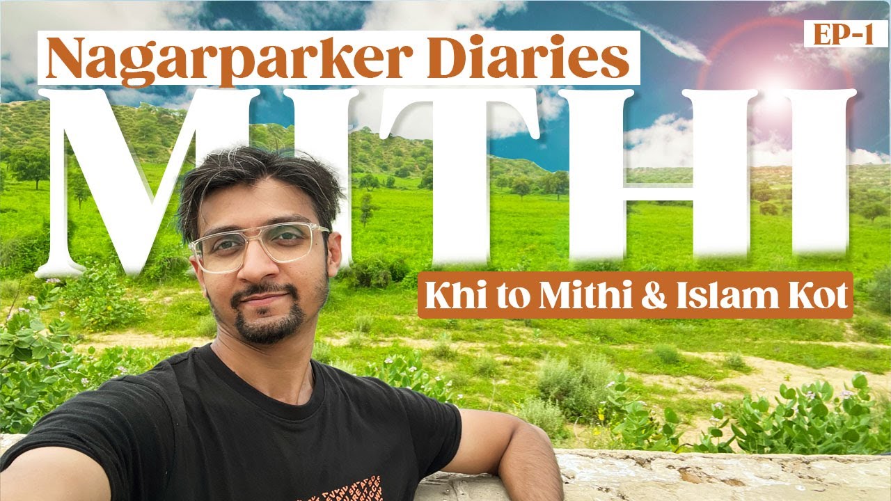 Exploring Nagarparker: From Karachi To Mithi & Islam Kot | Witnessing ...