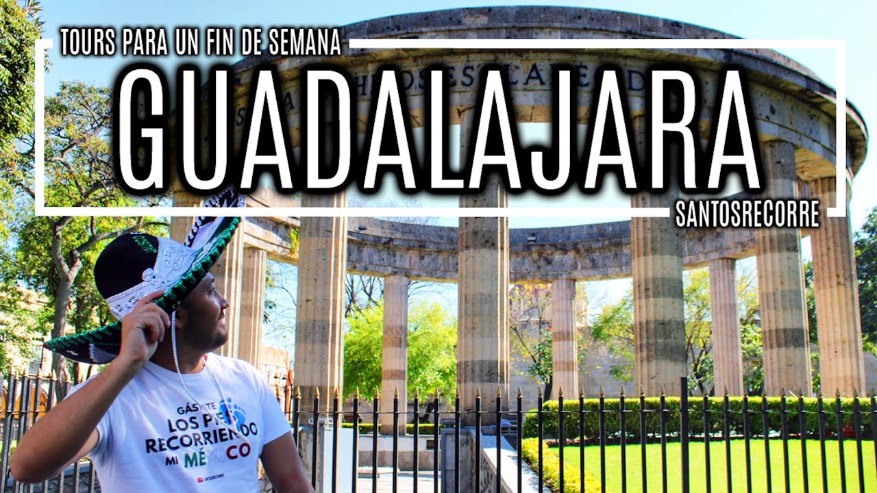 GUADALAJARA - TOURS para 1 FIN DE SEMANA en la perla tapatía, JALISCO ...