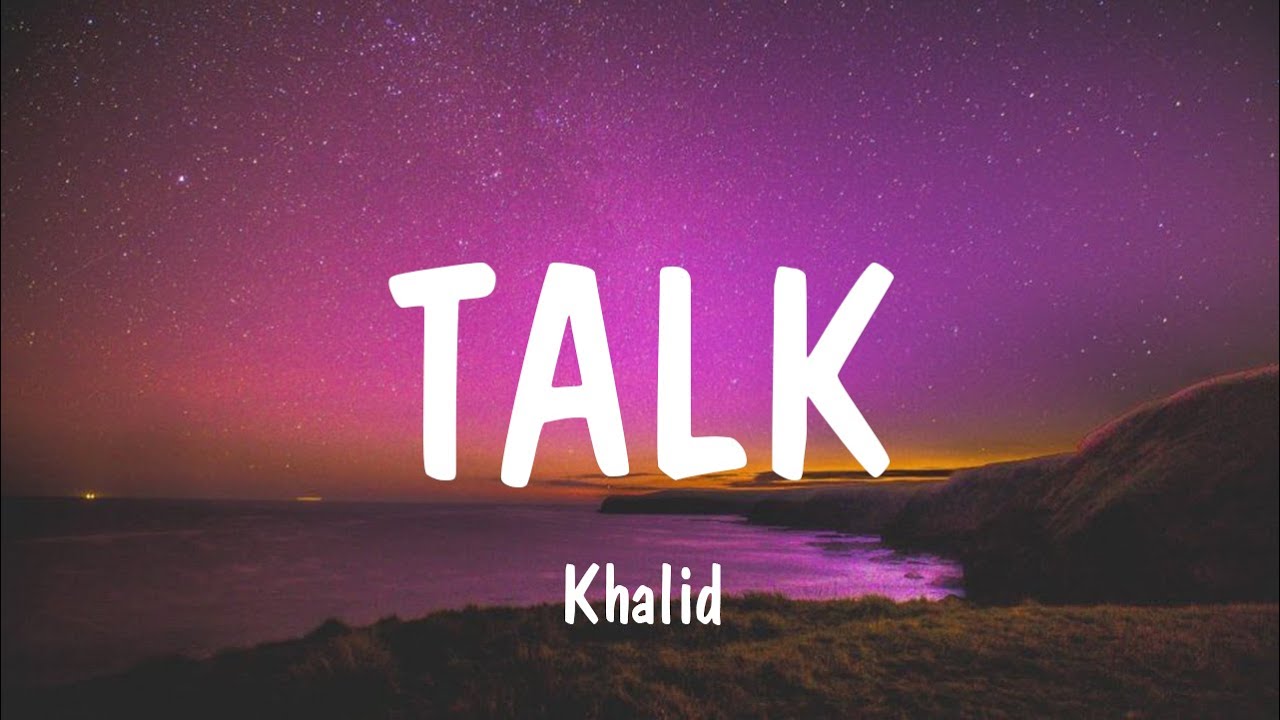 Talk - Khalid (Lyrics) | Justin Bieber - YouTube