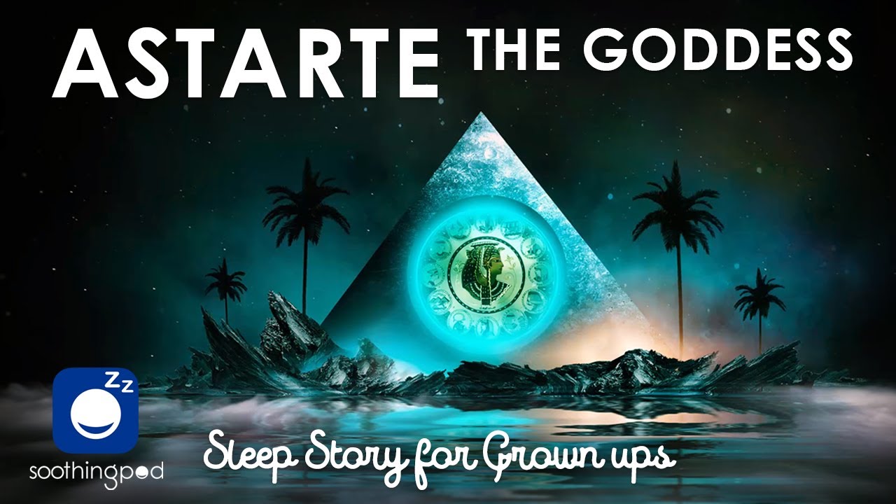 Bedtime Sleep Stories | 💥 Astarte The Goddess of War and Love ️ ...