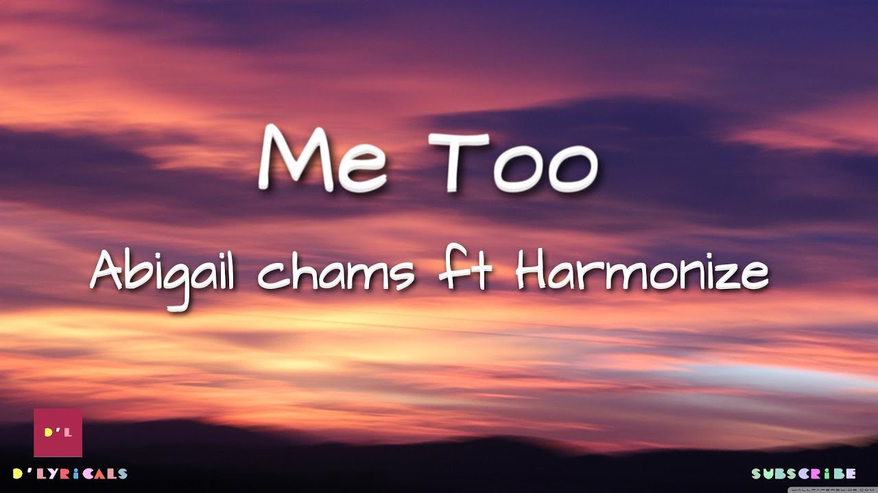 Abigail Chams ft Harmonize - Me Too (Lyrics) - YouTube