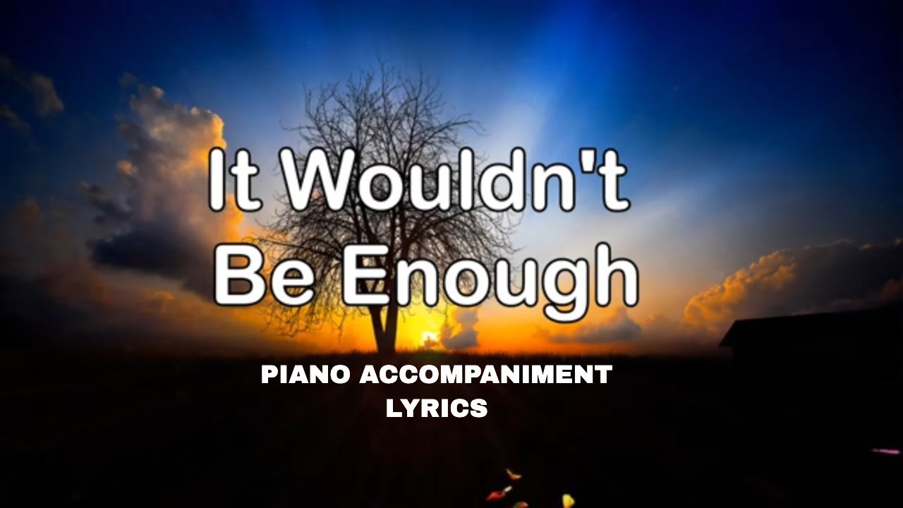 It Wouldn't Be ENOUGH - YouTube