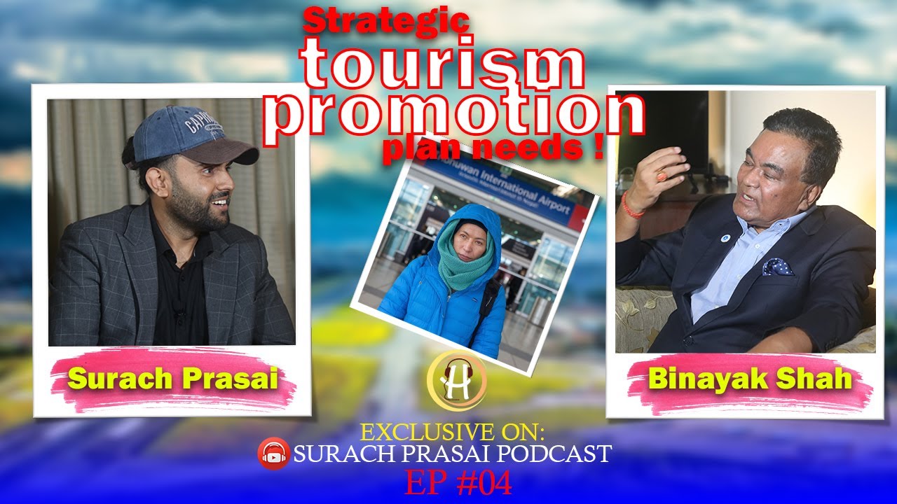 Nepal needs Strategic Tourism Promotion Plan ! | Hospitality Podcast | Binayak Shah ...