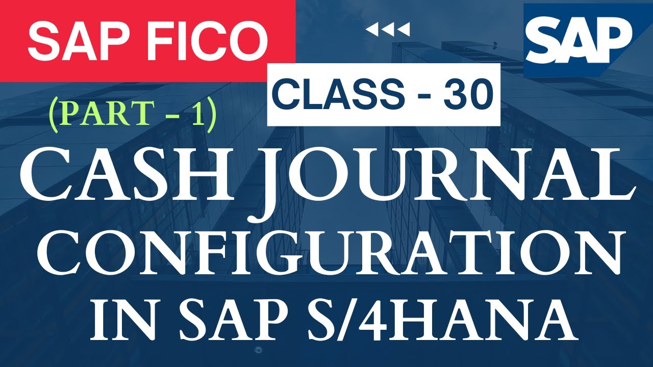 SAP FICO Class - 30 (Part - 1) Cash Journal Configuration in SAP S ...