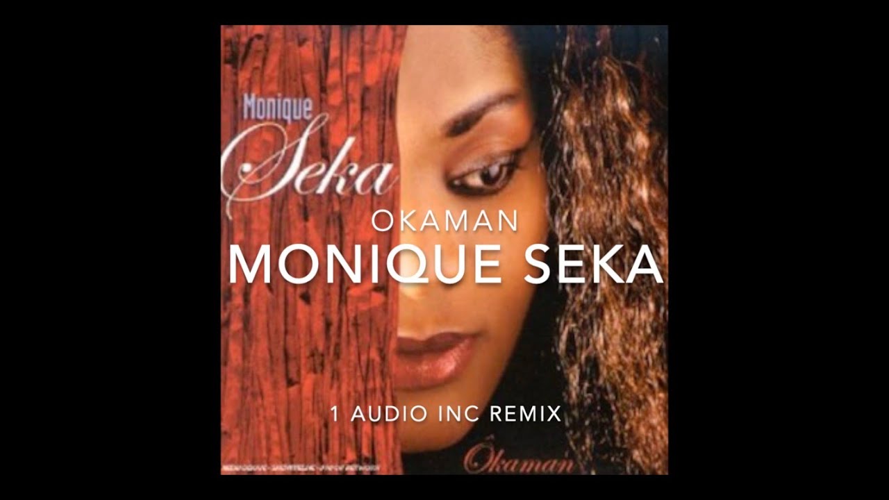 Monique Seka - Okaman (1 Audio Inc Remix) - YouTube