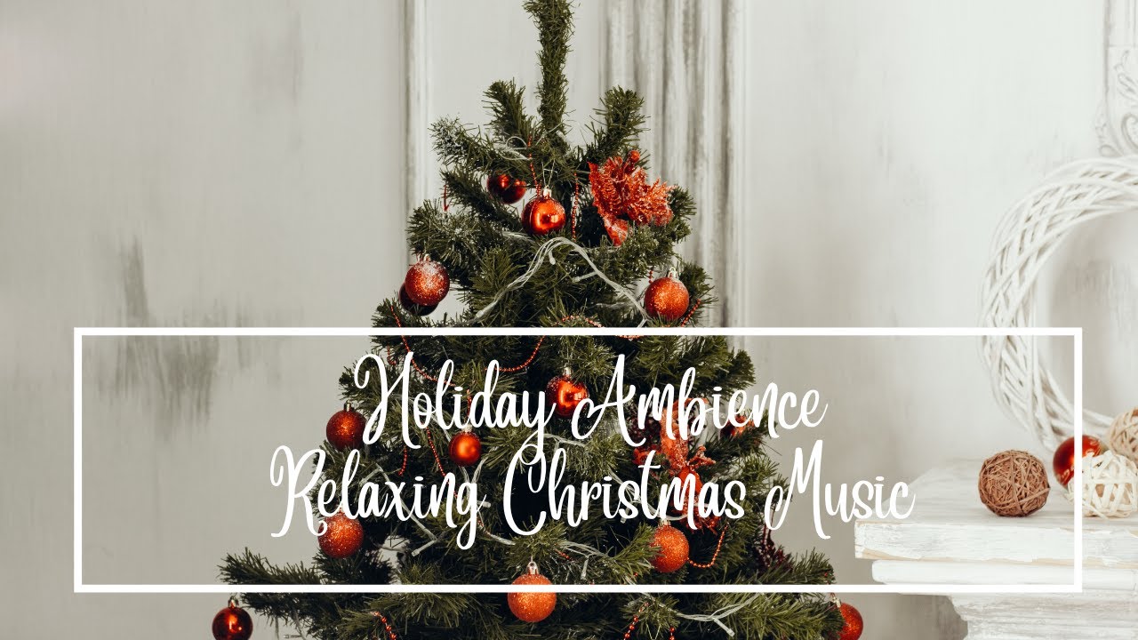 Holiday Ambience | Relaxing Christmas Music | Gentle Music For Kids ...