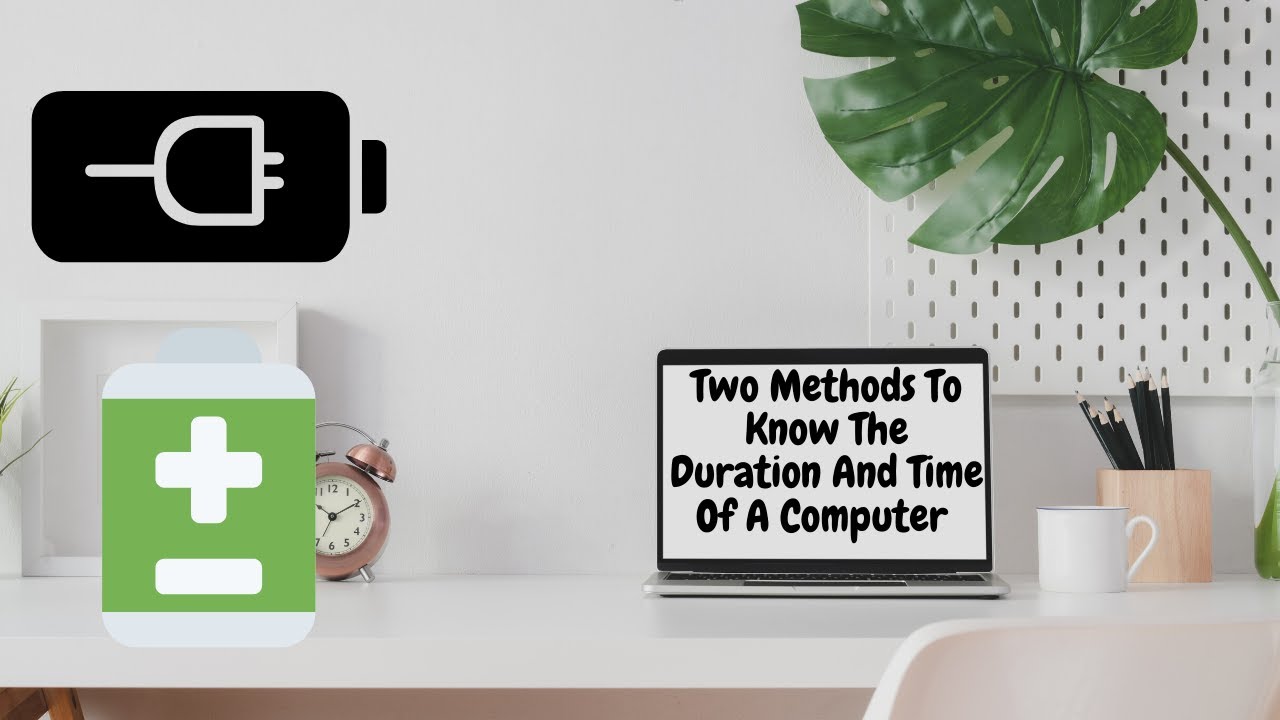 Two Methods To Know The Duration And Time Of A Computer Without Turning ...