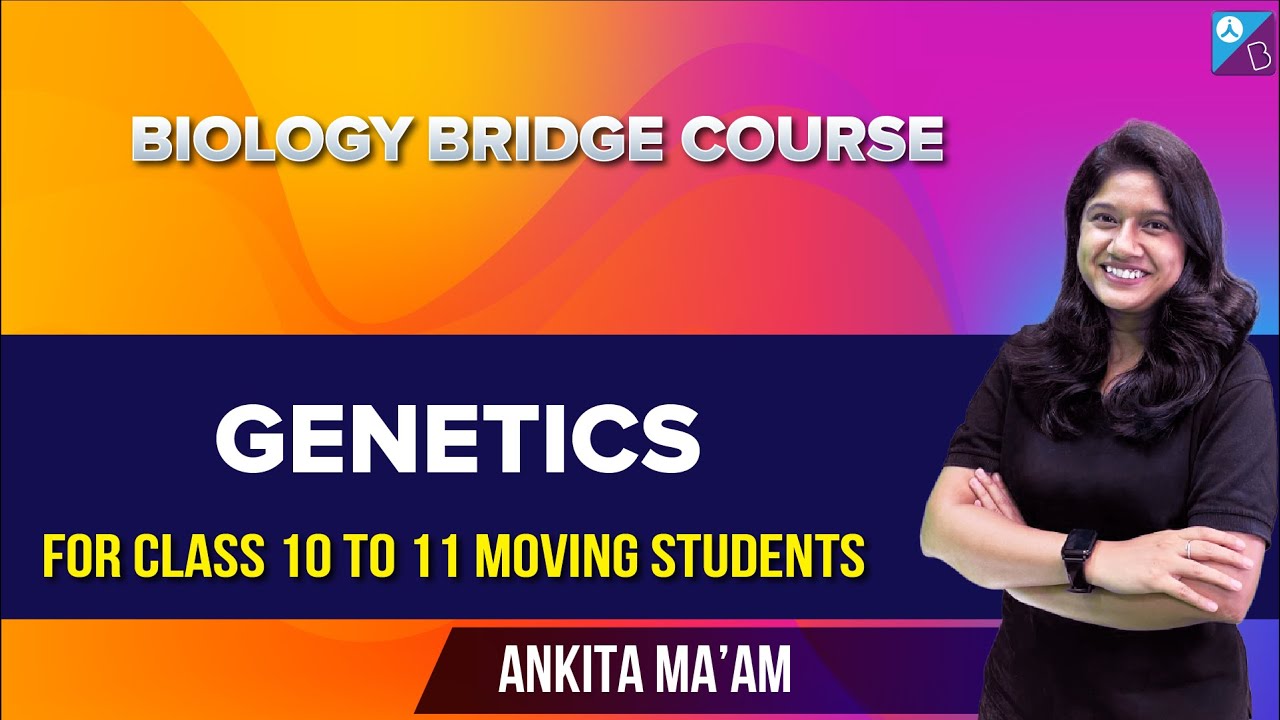 Biology Bridge Course - Genetics | For Class 10 to 11 Moving Students ...