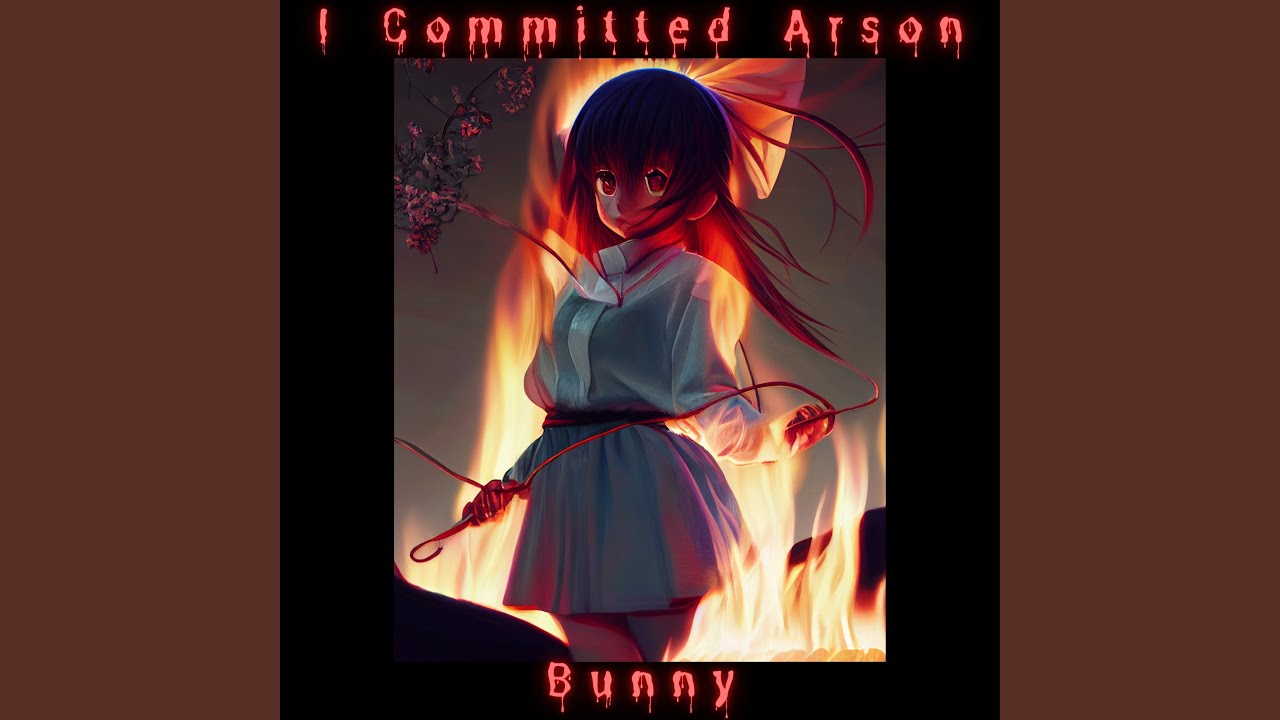 I Committed Arson - YouTube