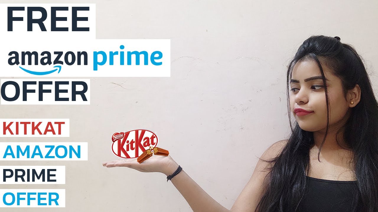 FREE 3 Month Amazon Prime Membership | KIT KAT AMAZON PRIME OFFER ...