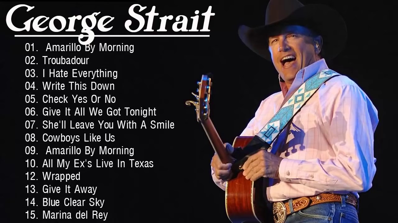 Best Songs Of George Strait George Strait Greatest Hits Full Album 2020 ...