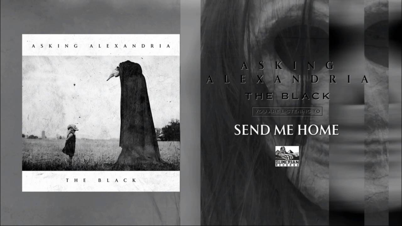 Asking Alexandria - Send Me Home - YouTube