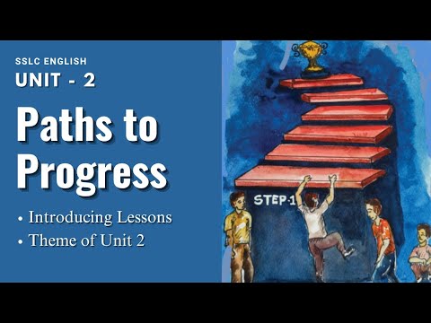 SSLC ENGLISH (New) / ABOUT UNIT 2 "PATHS TO PROGRESS" / THEME OF THE UNIT / INTRODUCING LESSONS ...