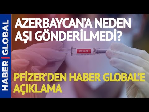 Aşı Dağıtımında Adaletsizlik! Azerbaycan’a Neden Aşı Gönderilmedi?Pfizer’den Haber Global’e Açıklama